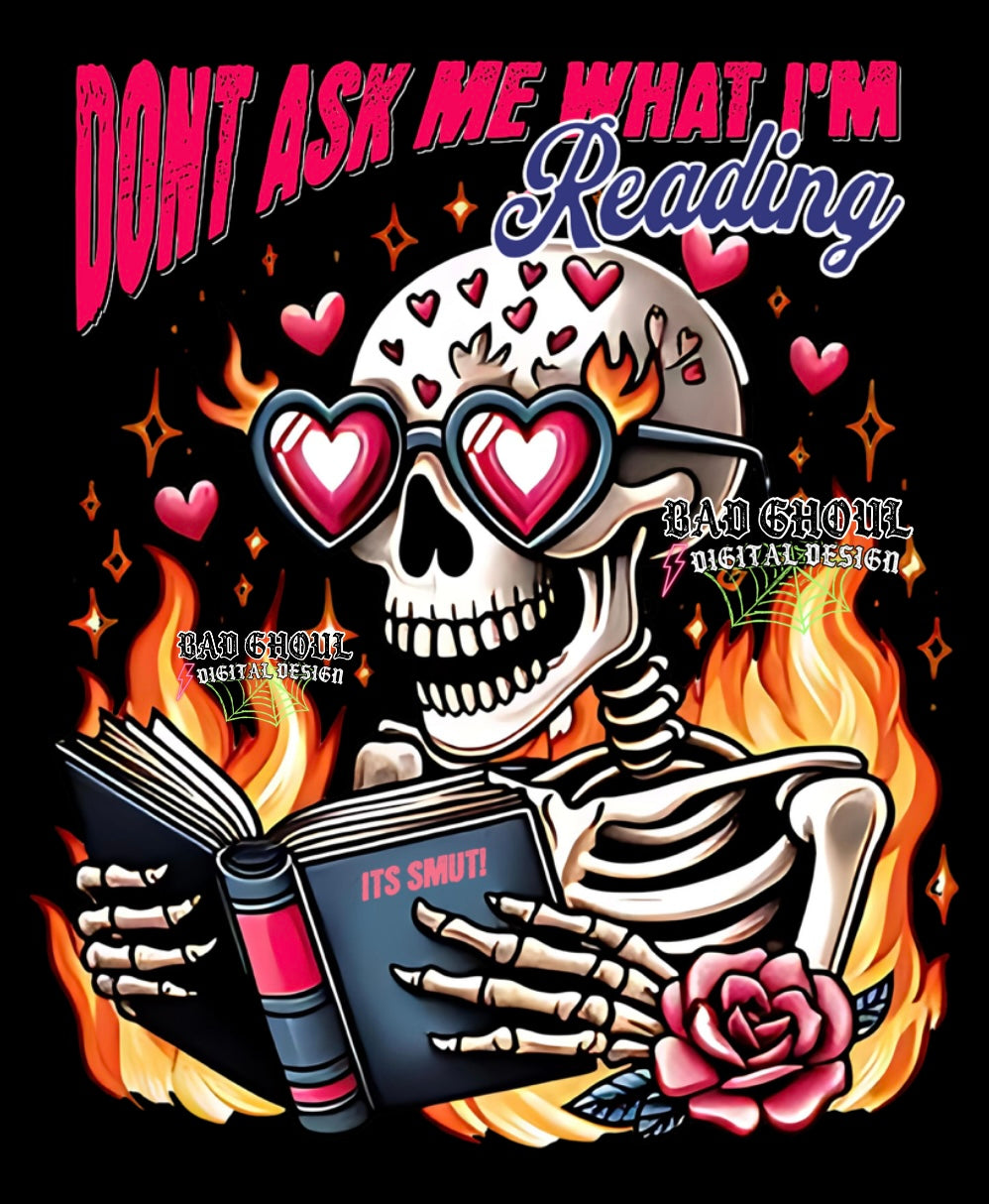 Dont Ask Me What Im Reading PNG Download – Rebel Mocks & Badghoul Digital
