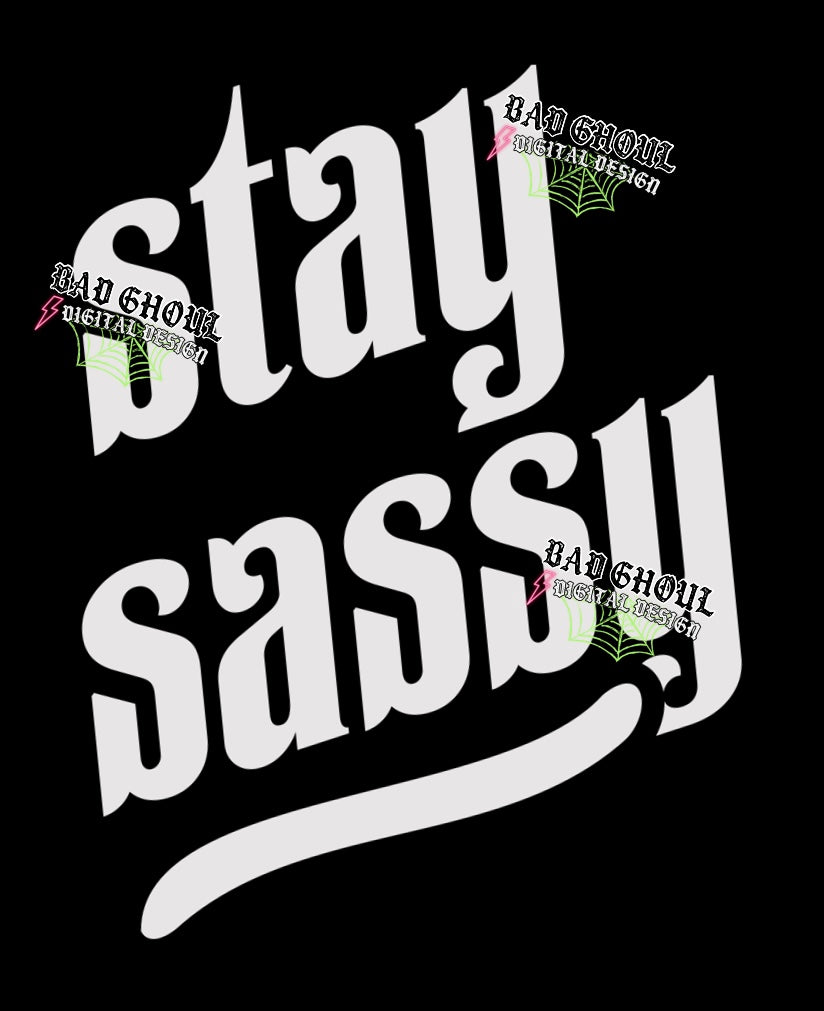Stay Sassy PNG Digital Download – Rebel Mocks & Badghoul Digital
