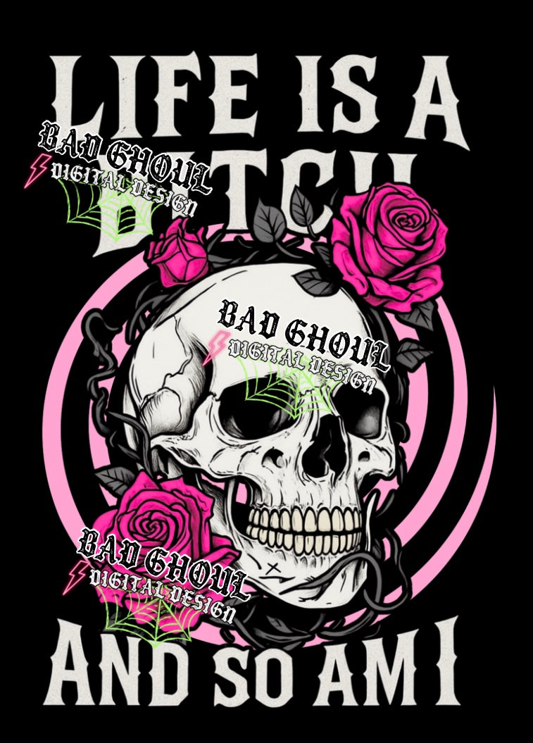 Life is a Bitch PNG DOWNLOAD – Rebel Mocks & Badghoul Digital