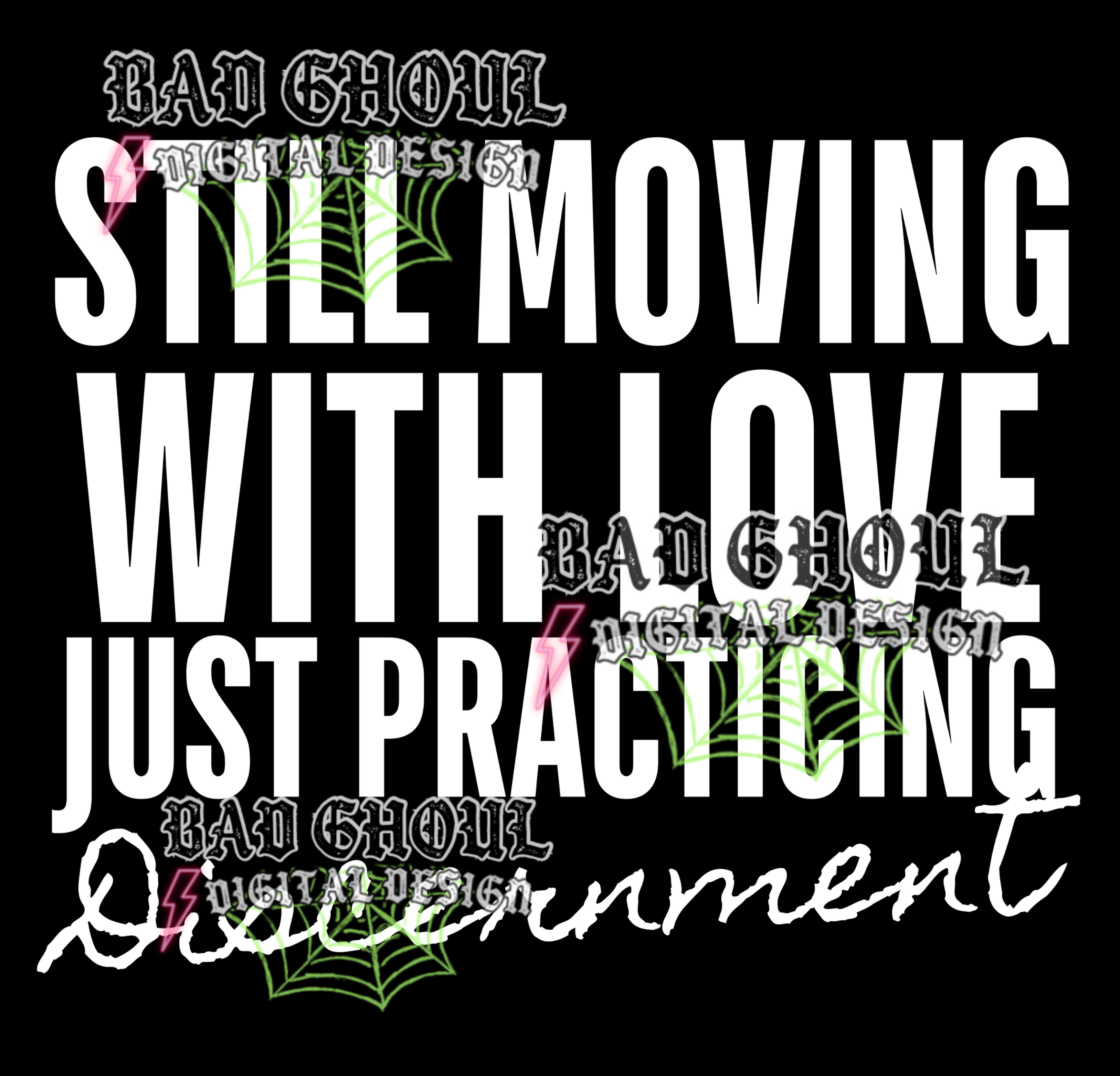 Still moving with love | PNG DOWNLOAD – Rebel Mocks & Badghoul Digital