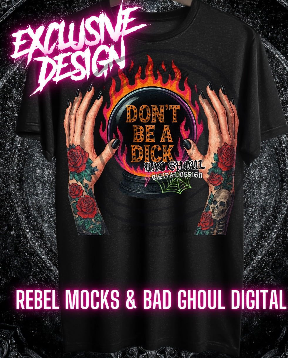 Exclusive Dont Be A Dick PNG DOWNLOAD – Rebel Mocks & Badghoul Digital